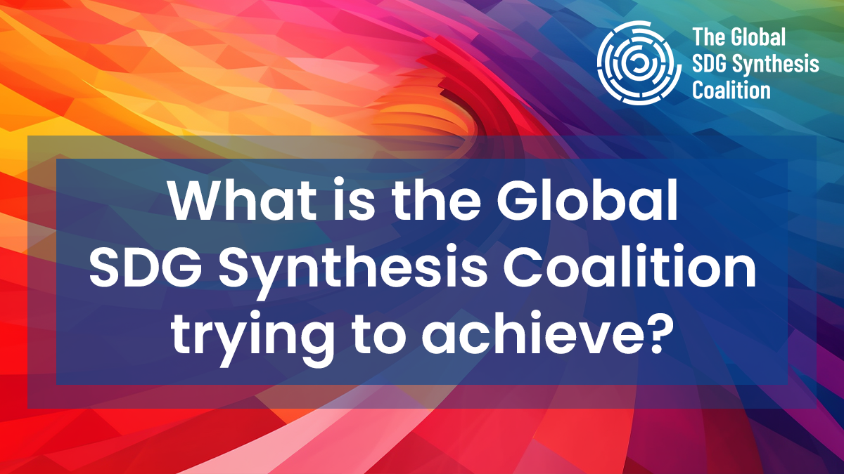 What is the Global SDG Synthesis Coalition trying to achieve? | THE ...